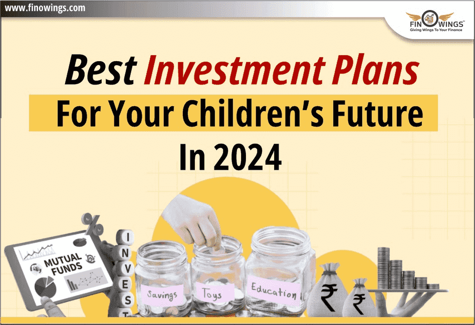 Best Investment Plans 2024 में आपके बच्चों के भविष्य के लिए