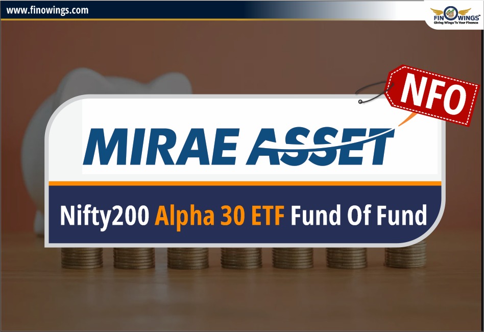 Mirae Asset Nifty200 NFO (Alpha 30 ETF Fund of Fund) - Hindi